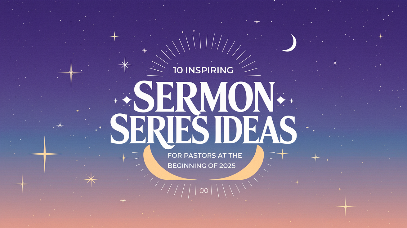 10 Inspiring Sermon Series Ideas for Pastors At The Beginning Of 2025 ...