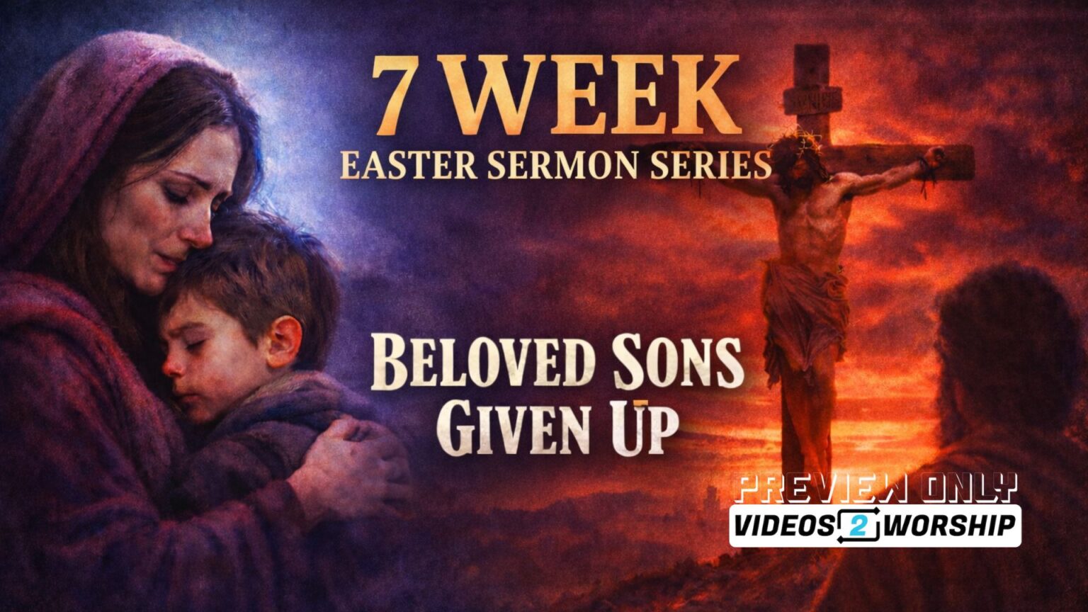 Beloved Sons Given Up | 7 Week EASTER Sermon Series – Videos2Worship ...